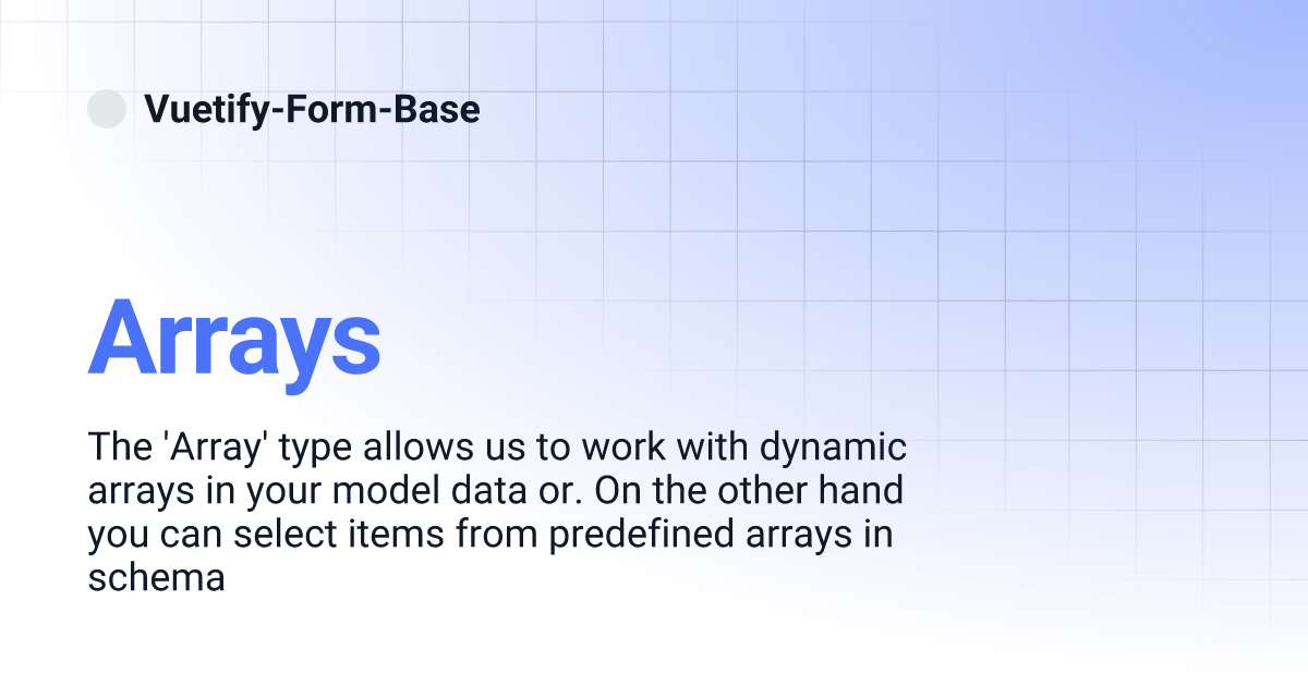Arrays | Vuetify-Form-Base Arrays | Vuetify-Form-Base